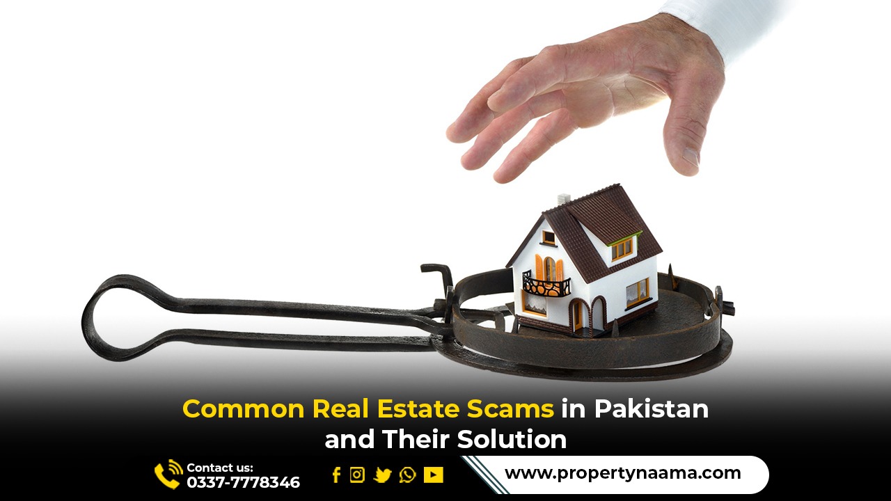 Common Real Estate Scams in Pakistan and Their Solution